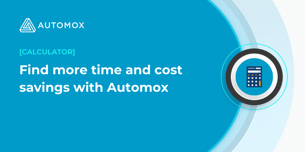 [Calculator] Find more time and cost savings with Automox