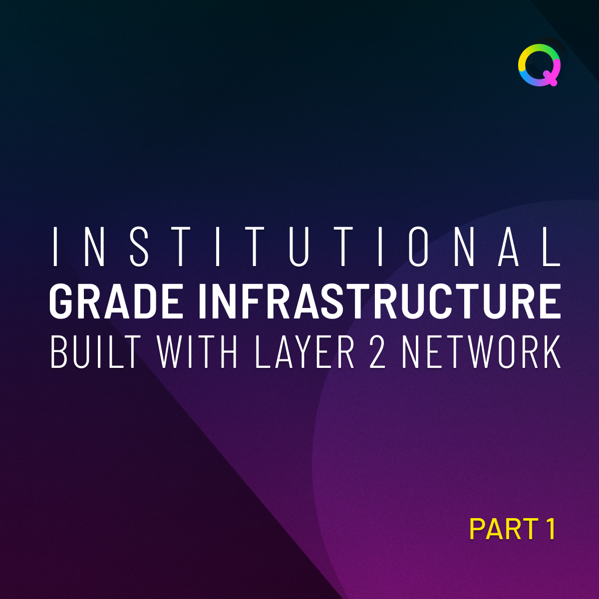 Using Layer 2 Networks To Build Institutional-Grade Infrastructure, Part 1
