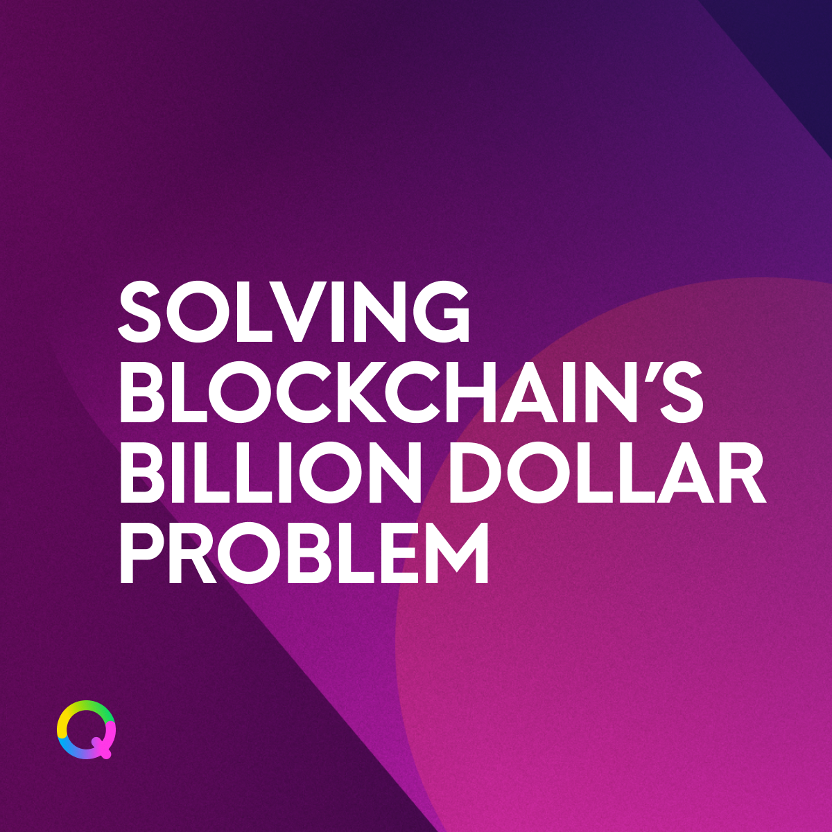 Solving Blockchain's Billion Dollar Problem