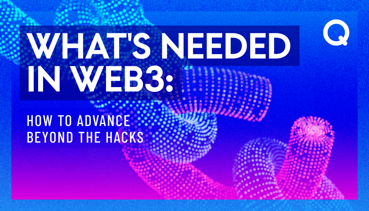What's Needed in Web3 How to Advance Beyond the Hacks