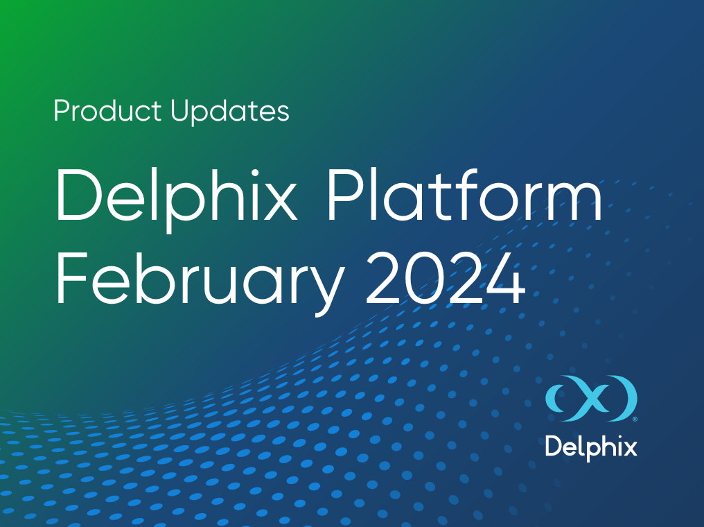 Delphix Platform February 2024 Product Updates | Delphix by Perforce