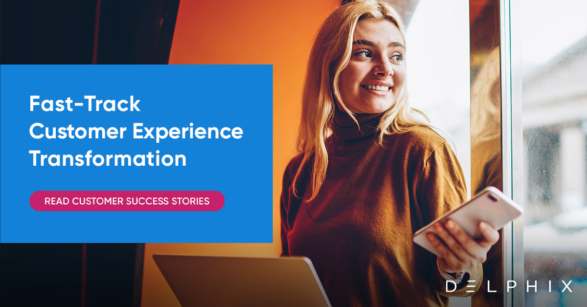 Fast-Track Customer Experience Transformation | Delphix