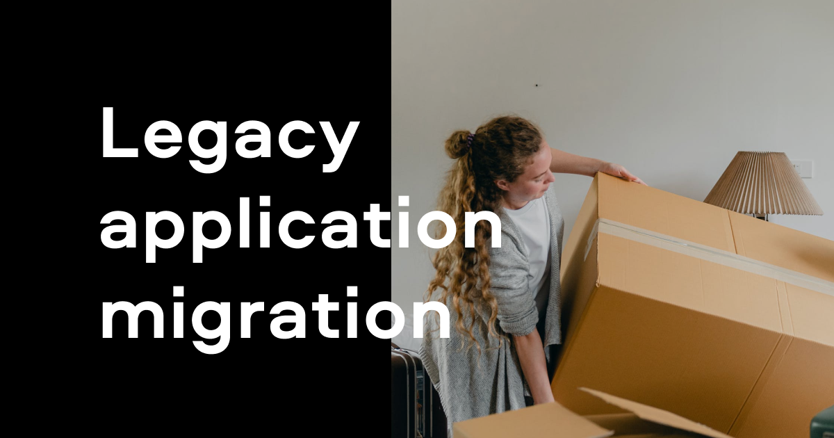 Legacy Application Migration 6 Step Guide Twelvedevs Blog