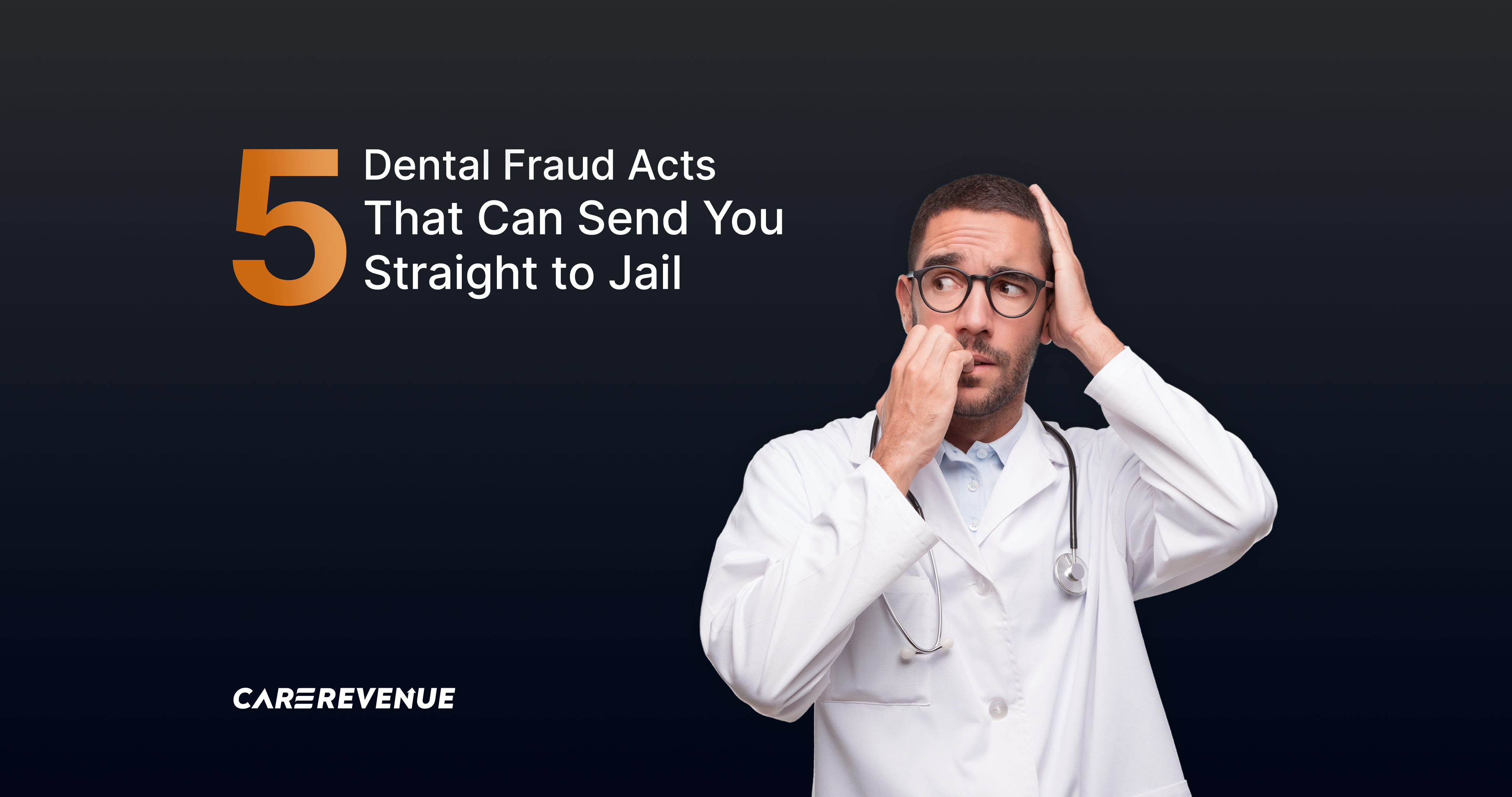 5 Dental Fraud Acts That Can Send You Straight to Jail