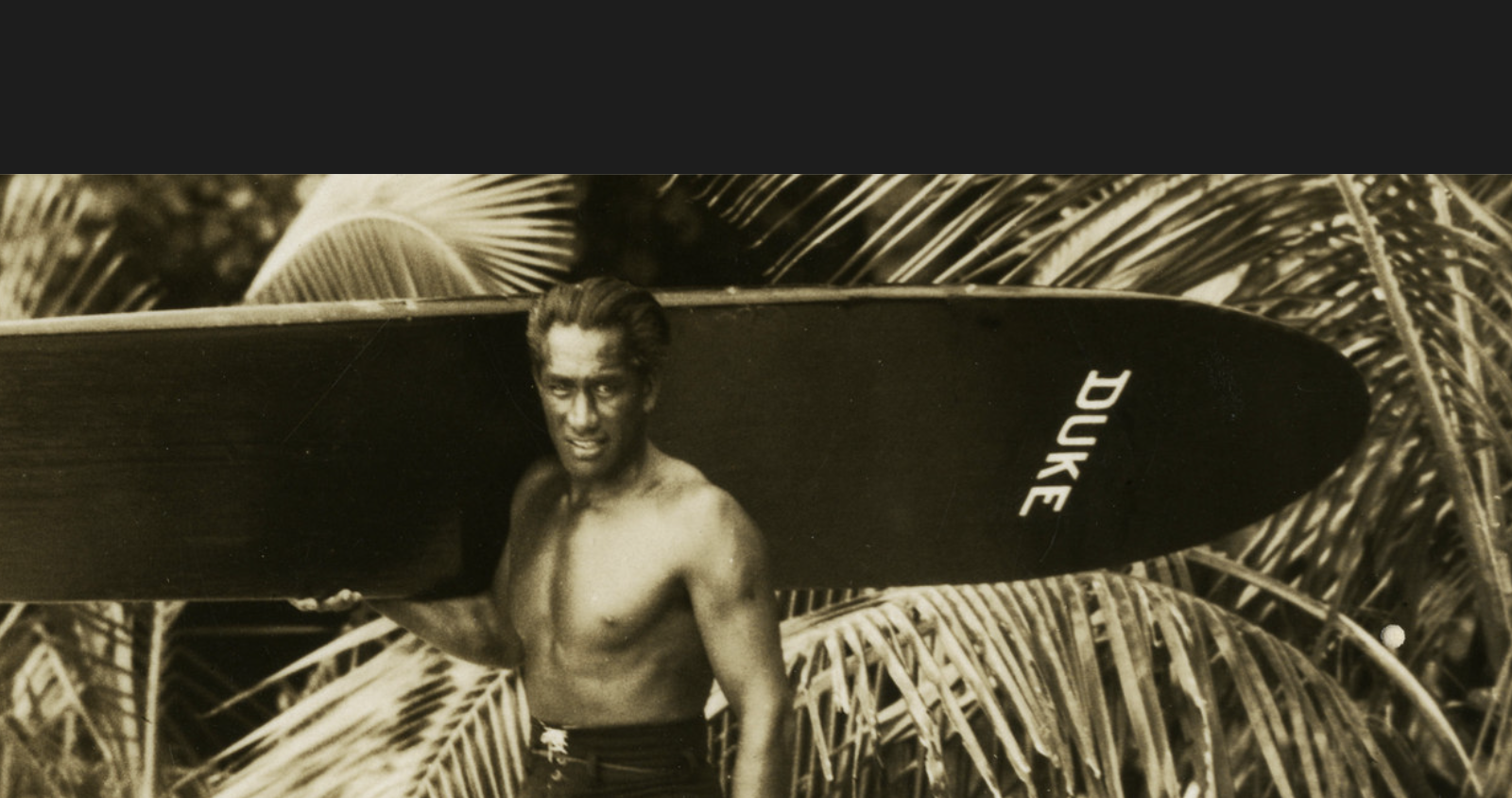 Duke Kahanamoku: the Grandfather of Surfing | jamieobrien.com