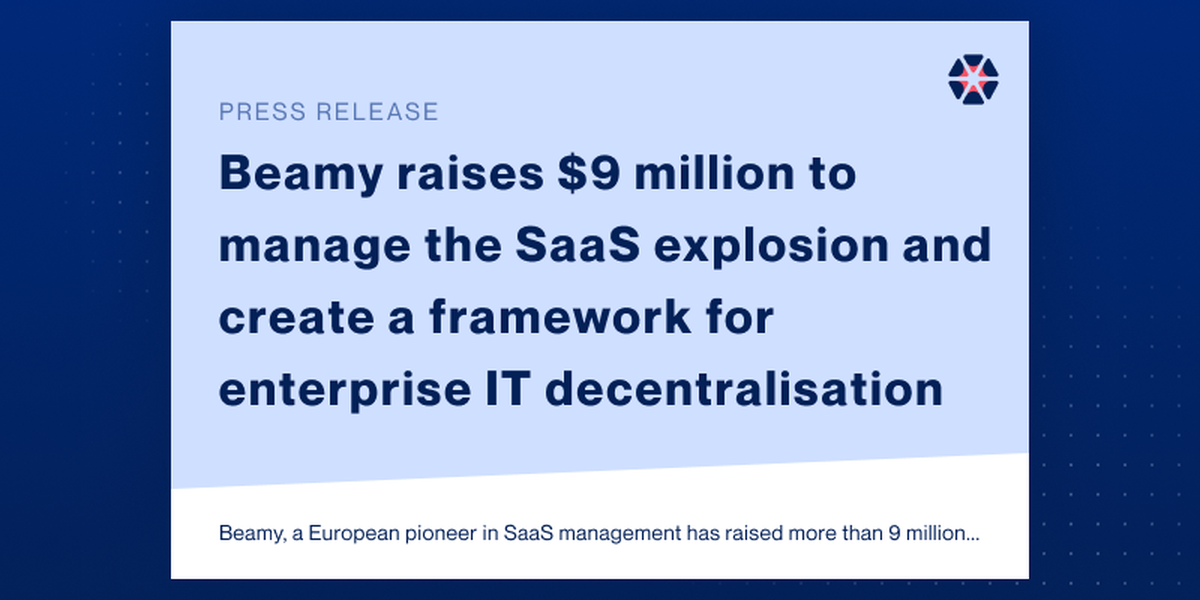 Beamy raises US$9 million to govern the explosion of SaaS in companies ...