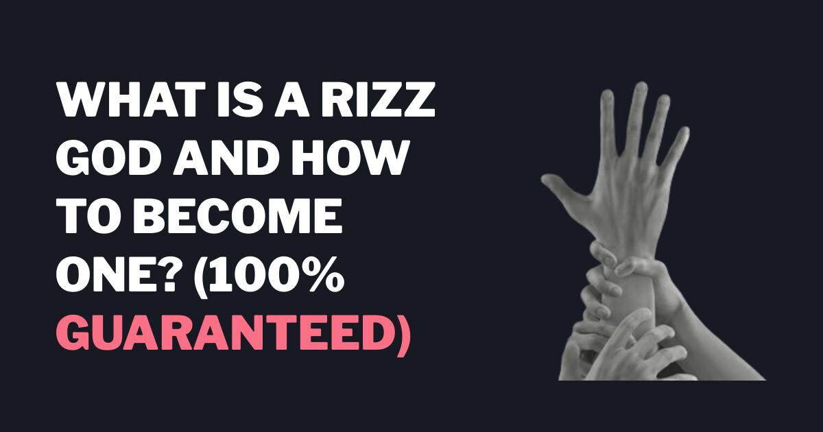 ¿Qué es un Rizz Dios y cómo llegar a serlo? (100% Garantizado) - ROAST