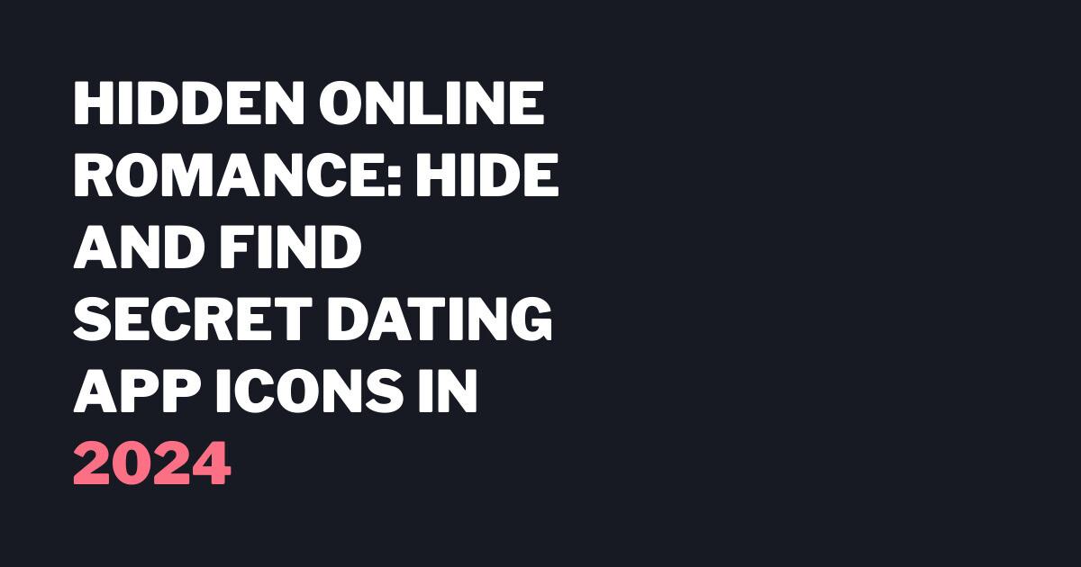 Ukryty romans online: Ukryj i znajdź ikony tajnych aplikacji randkowych ...