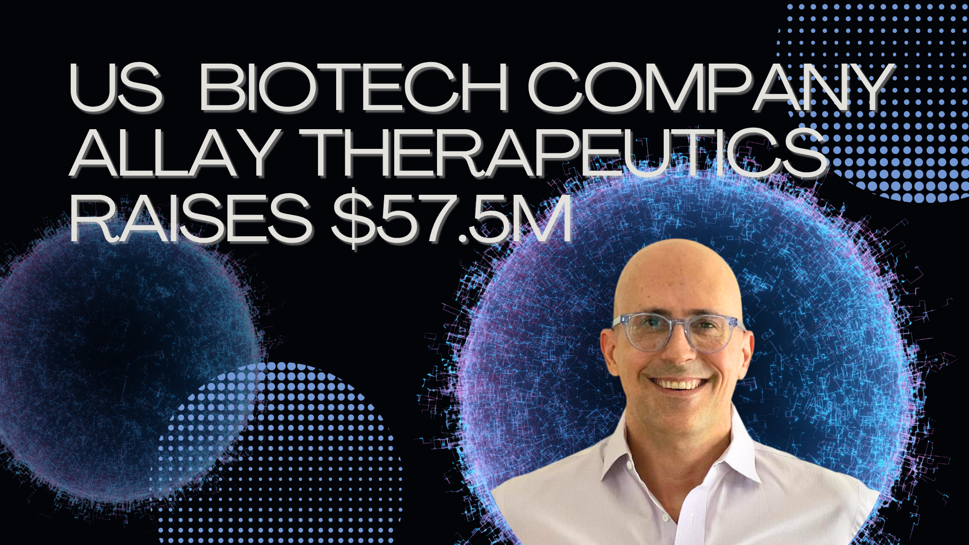 Allay Therapeutics Announces $57.5M Series D Financing and Venture Debt ...