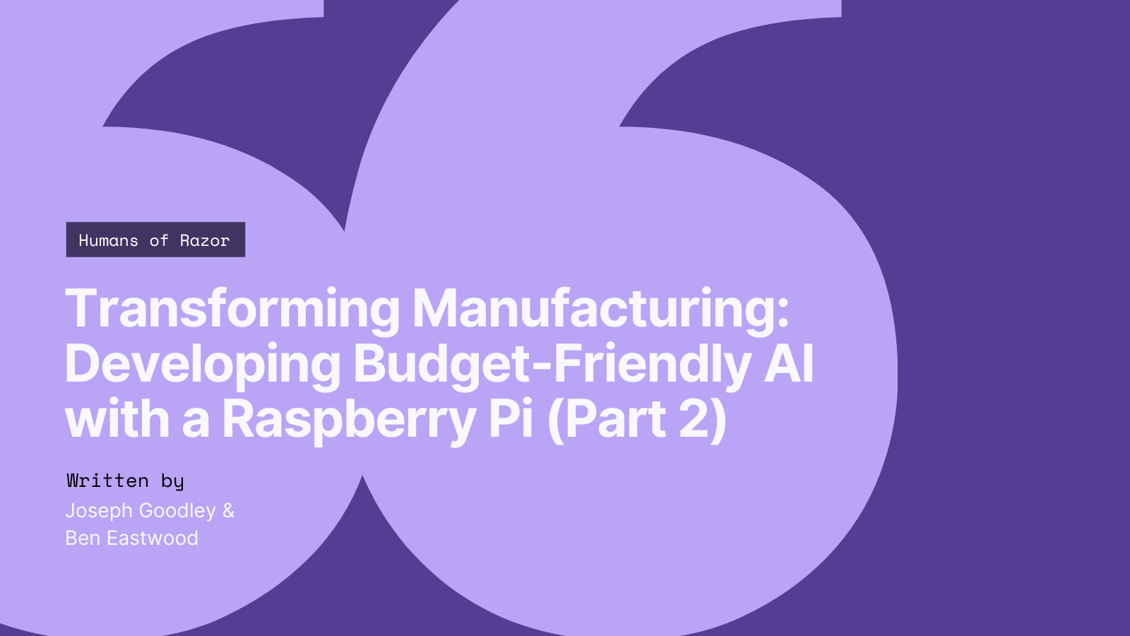 Transforming Manufacturing: Developing Budget-Friendly AI with a Raspberry Pi - Part 2