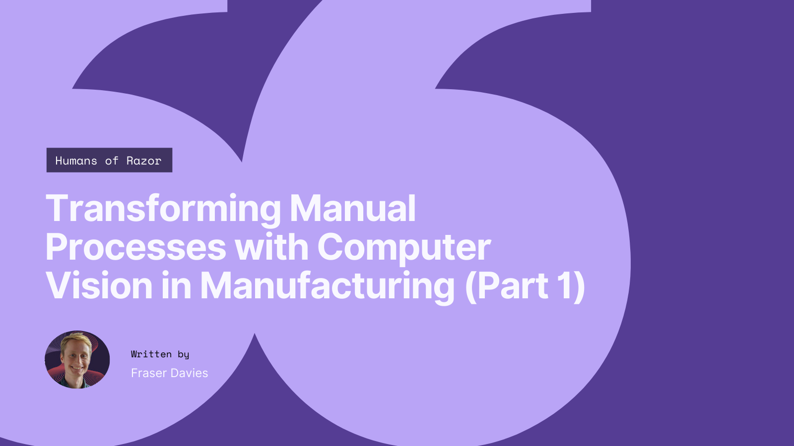 Transforming Manual Processes with Computer Vision in Manufacturing - Part 1