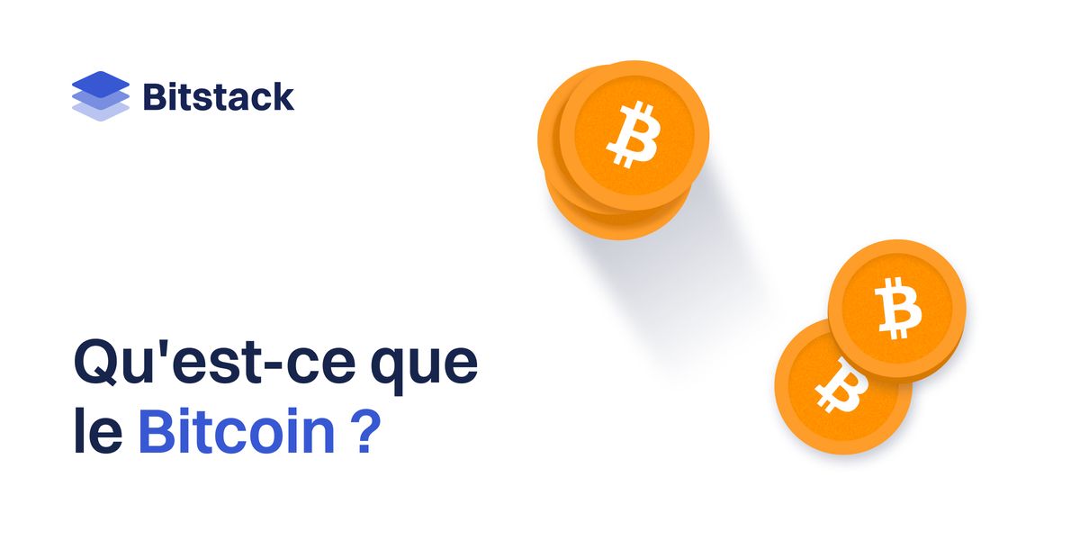 Qu'est-ce que le Bitcoin ? - Bitstack