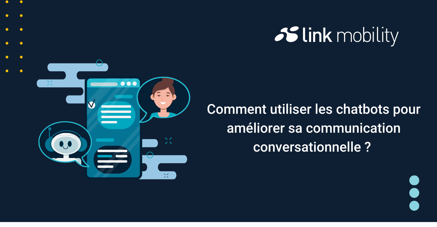 Comment utiliser les chatbots pour améliorer sa communication conversationnelle