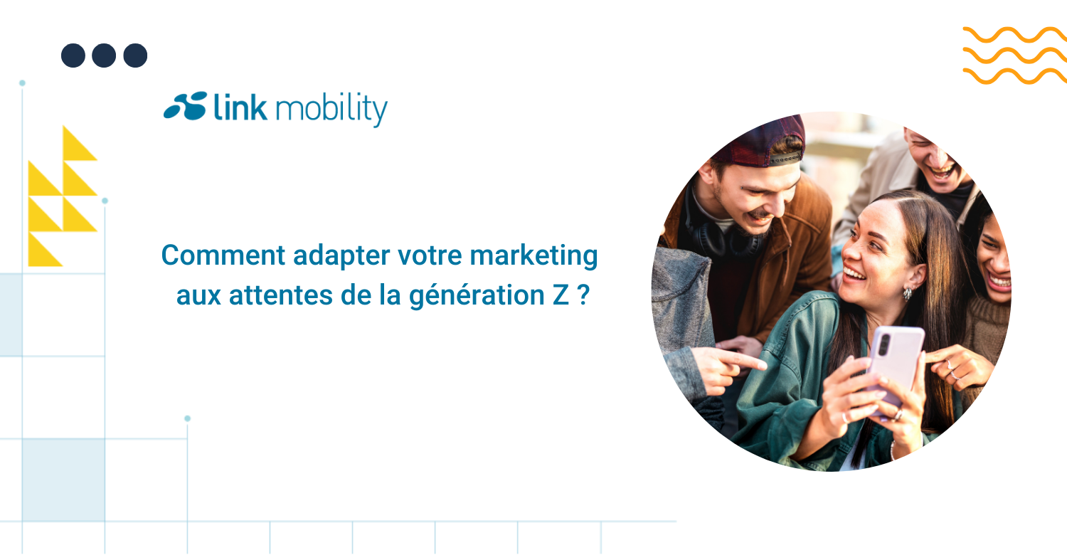 Comment adapter votre marketing aux attentes de la génération Z