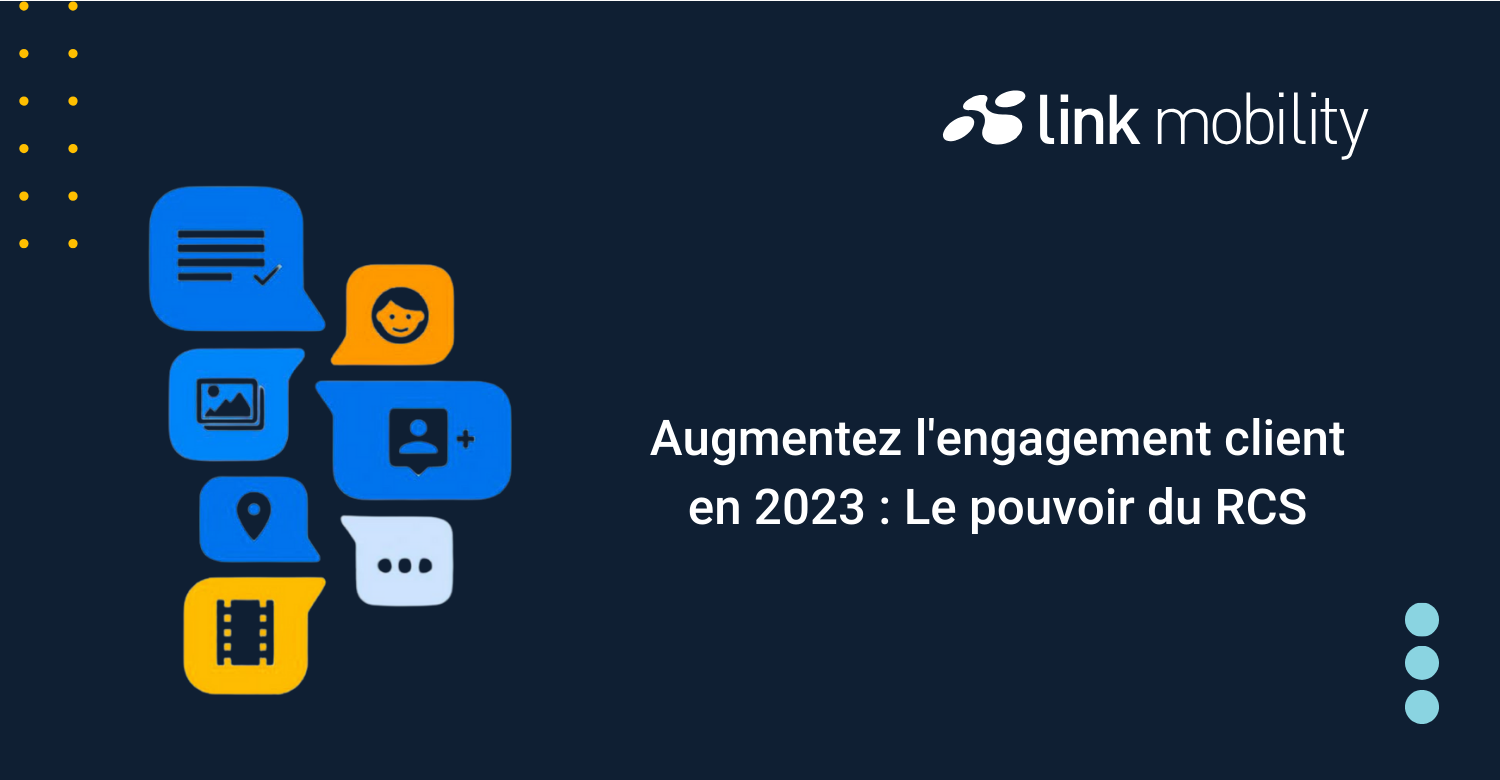 Augmenter l'engagement client en 2023 : Le pouvoir du RCS