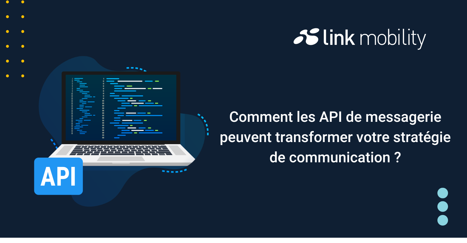 Les API de messagerie transforment votre stratégie de communication