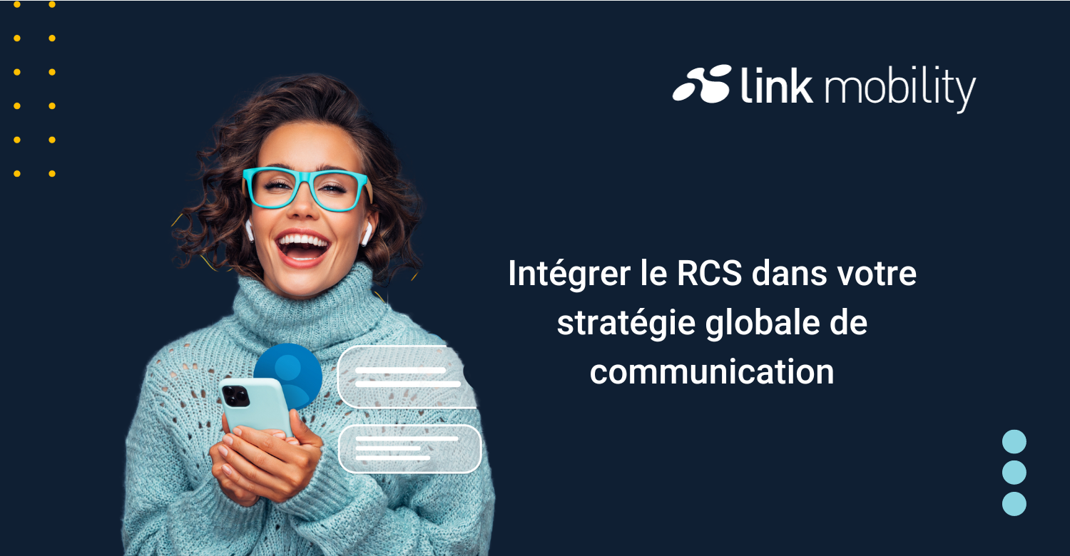 Intégrer le RCS dans votre stratégie globale de communication