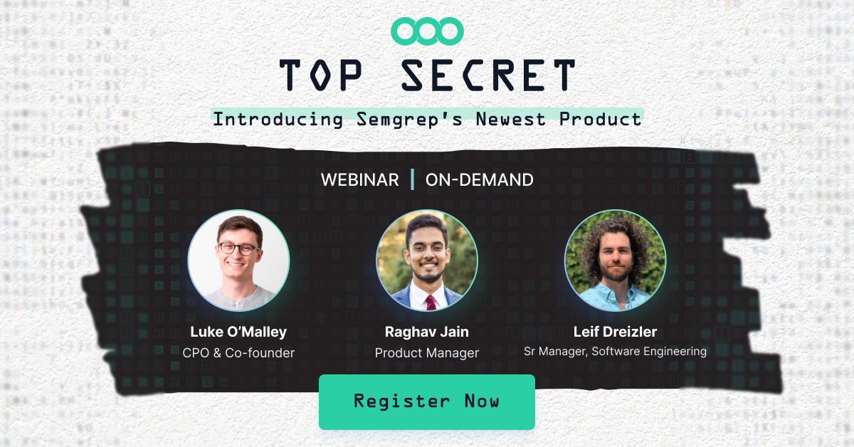 TOP SECRET: Introducing Semgrep's Newest Product!