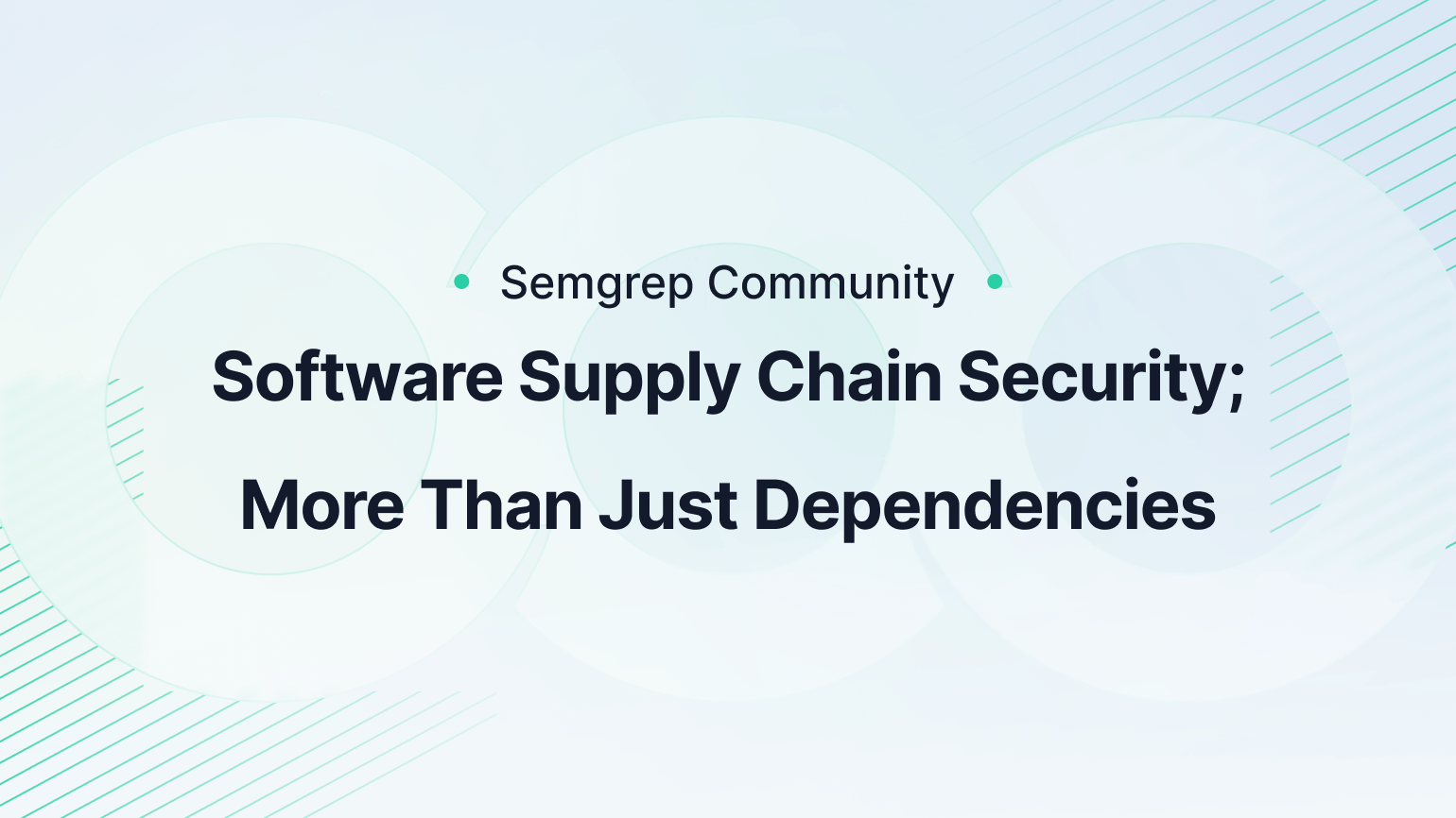 Software Supply Chain Security; More Than Just Dependencies