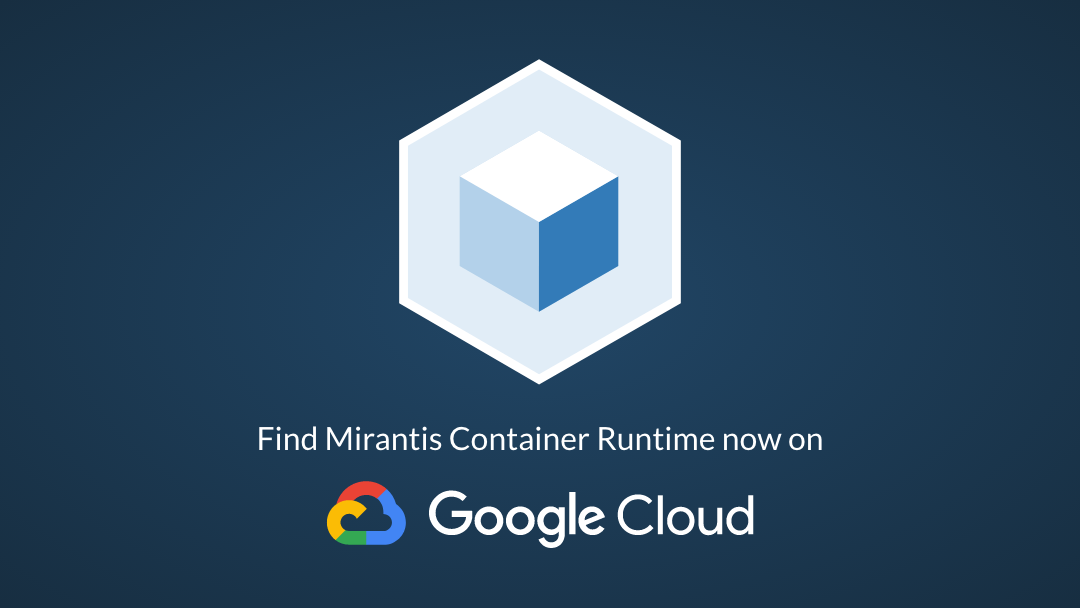 Mirantis Container Runtime for Windows Server is now available on Google Cloud Marketplace| Mirantis