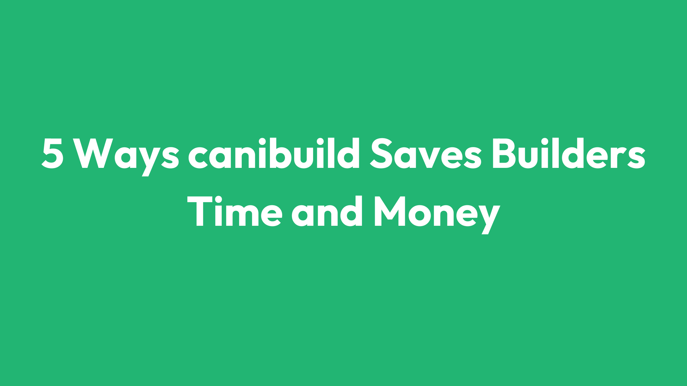 5 Ways to Ensure Efficient Construction | canibuild