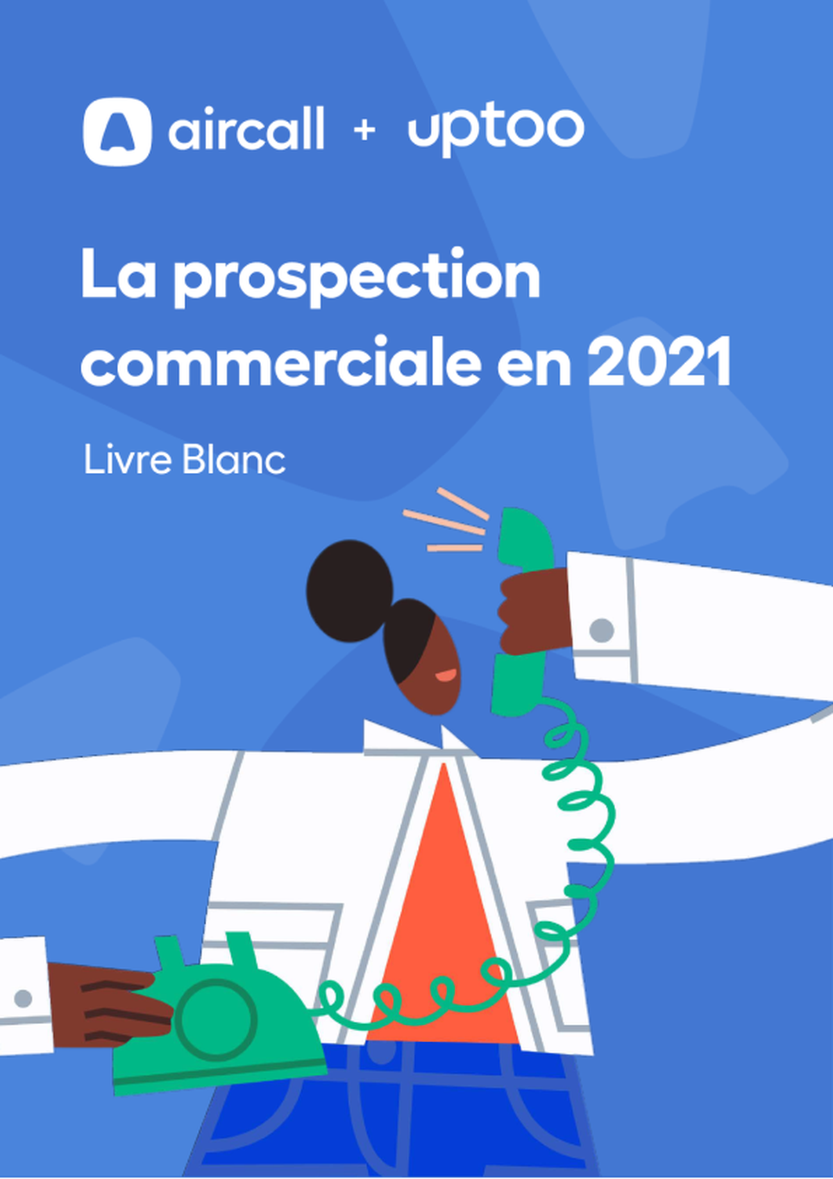 La prospection commerciale, toujours incontournable en 2021 | Aircall