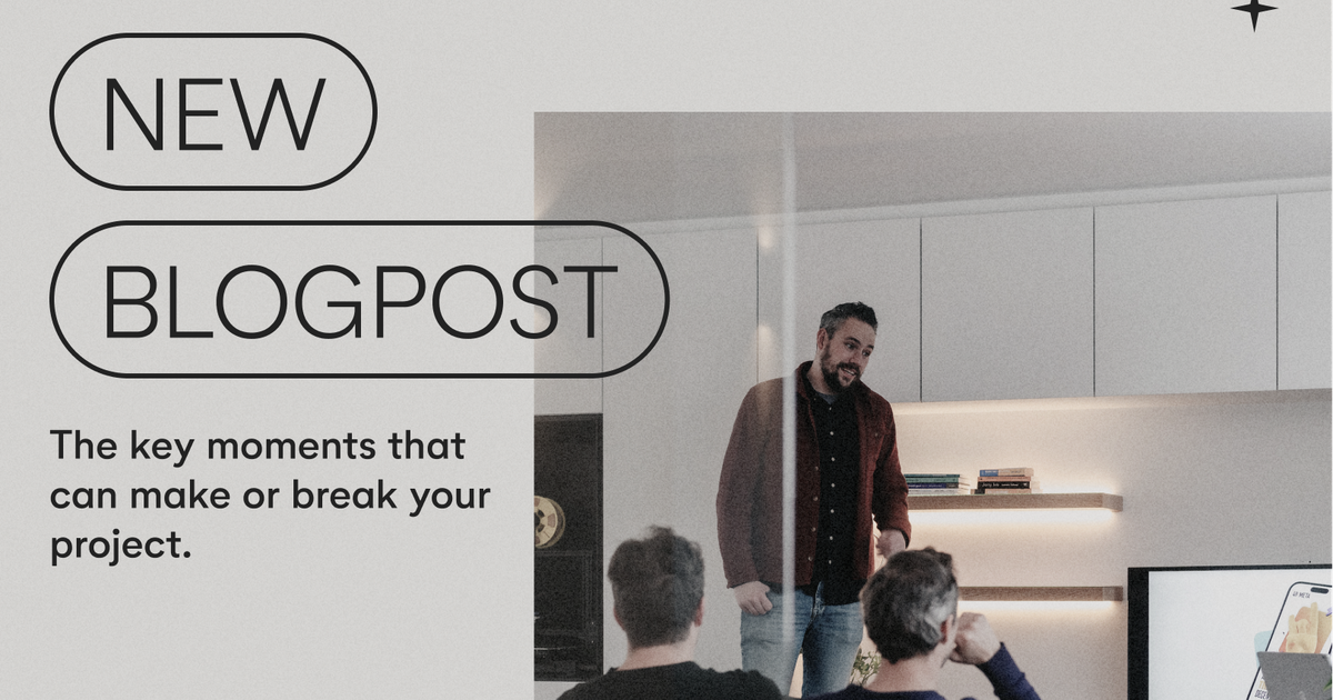 Insights - The Key Moments That Can Make or Break Your Project