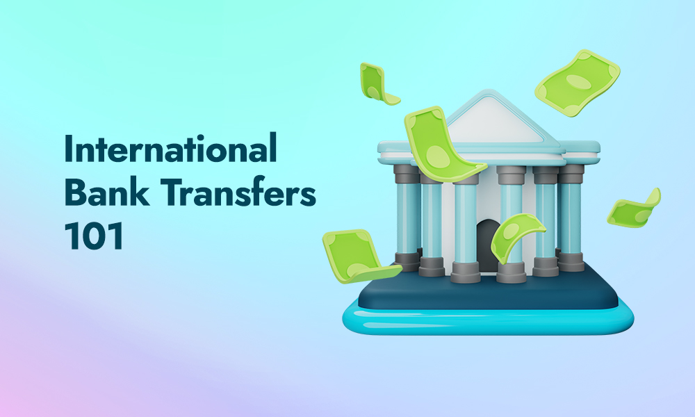 International Bank Transfers 101 | BigPay