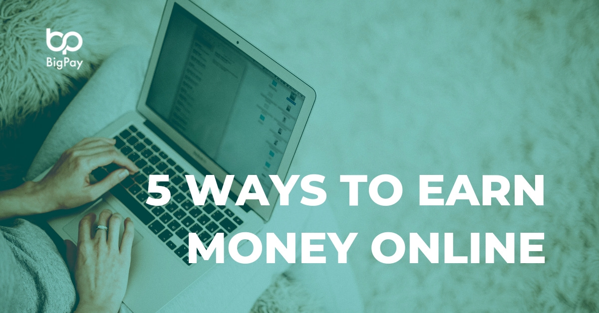 5 interesting ways to earn money online | BigPay