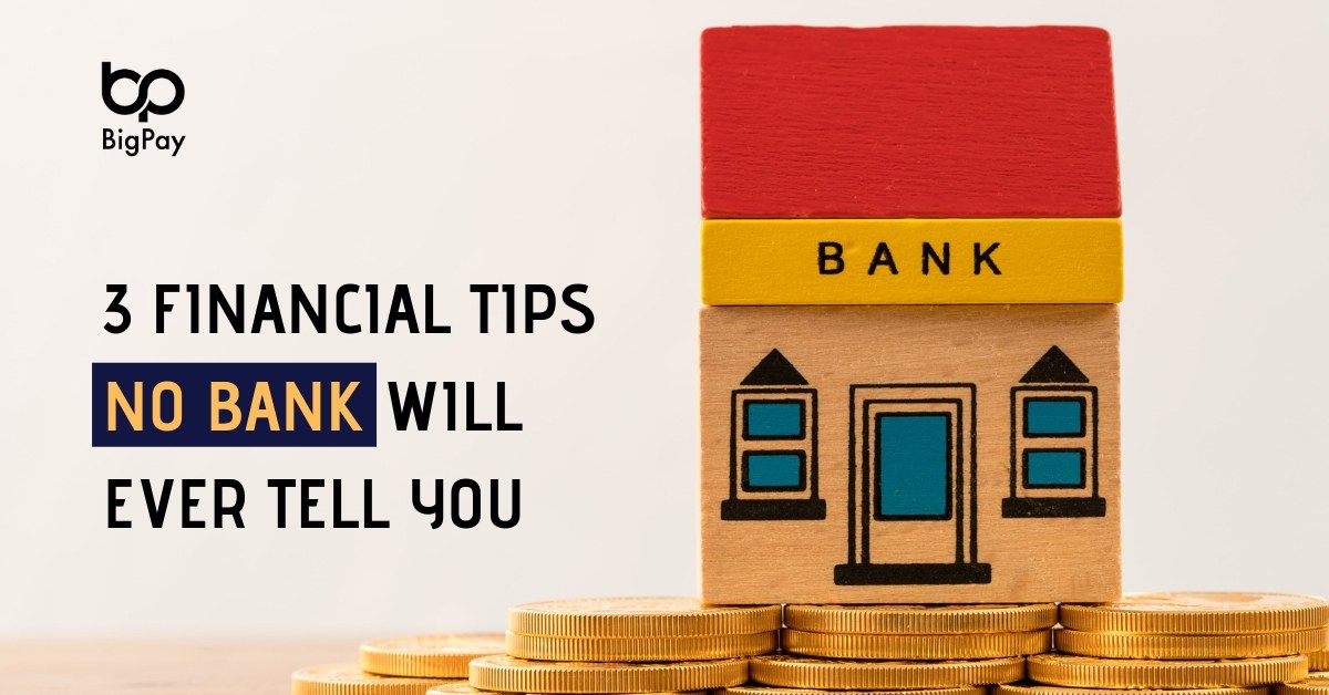 3 financial tips no bank will ever tell you | BigPay