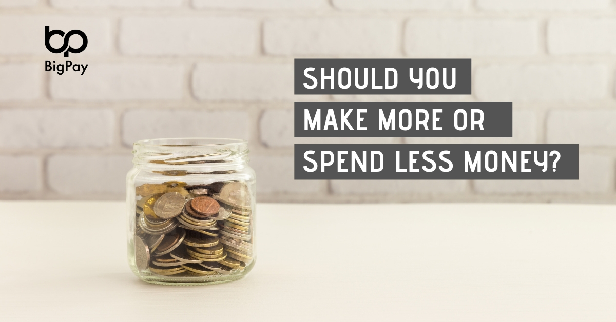 Should you make more or spend less money? | BigPay