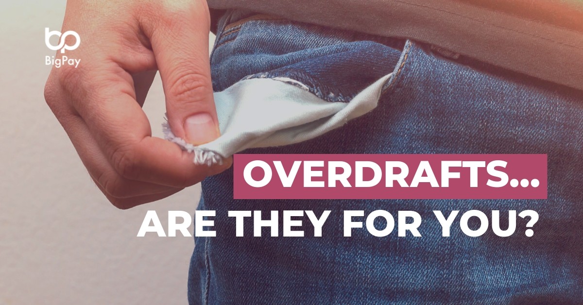 Overdrafts… are they for you? | BigPay