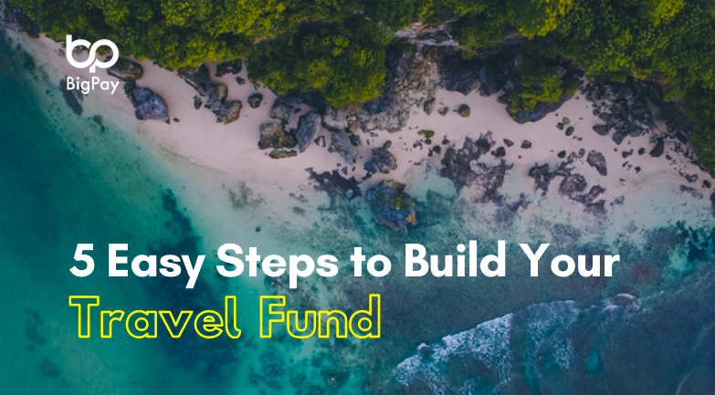 5 steps to build your travel fund | BigPay