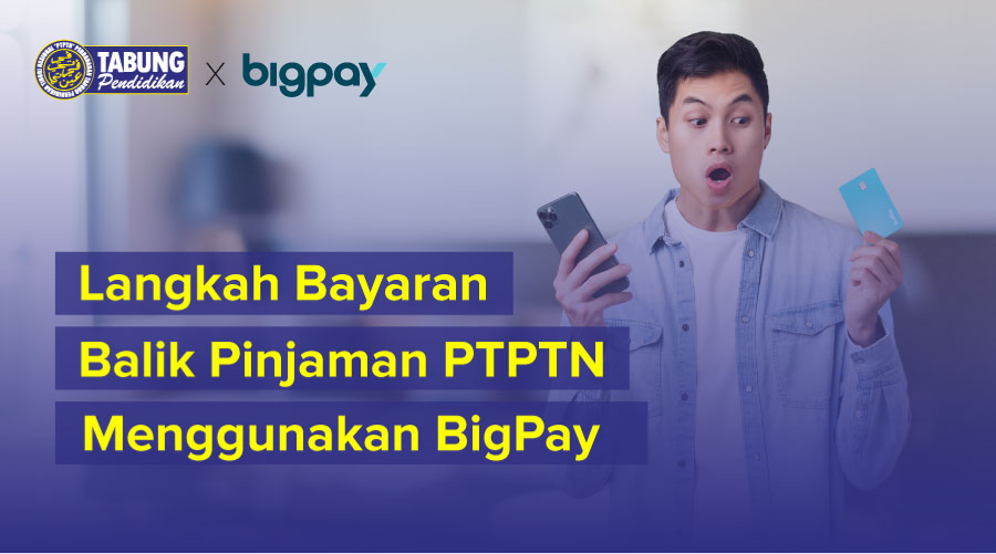 7 Steps to PTPTN Loan Repayment Using BigPay | BigPay