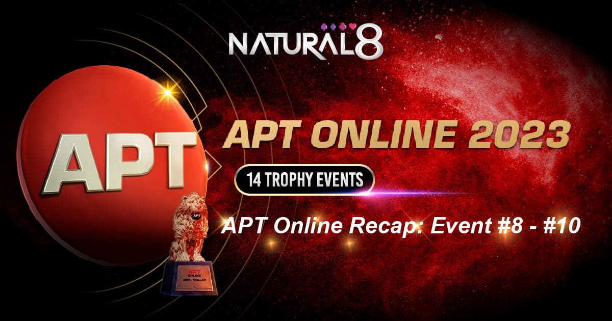 APT Online Recap: Events #8-#10 | Natural8