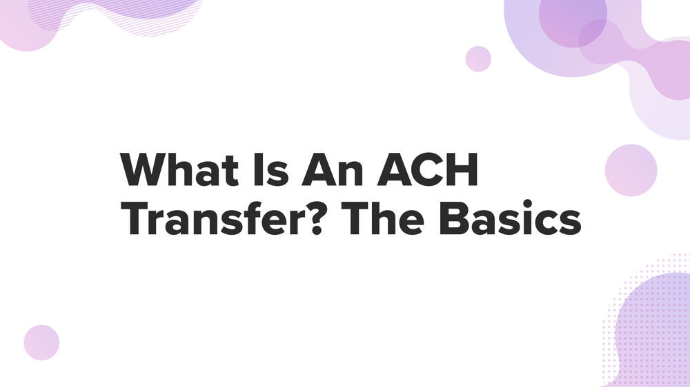 Alignable Learn - What Is An ACH Transfer? The Basics