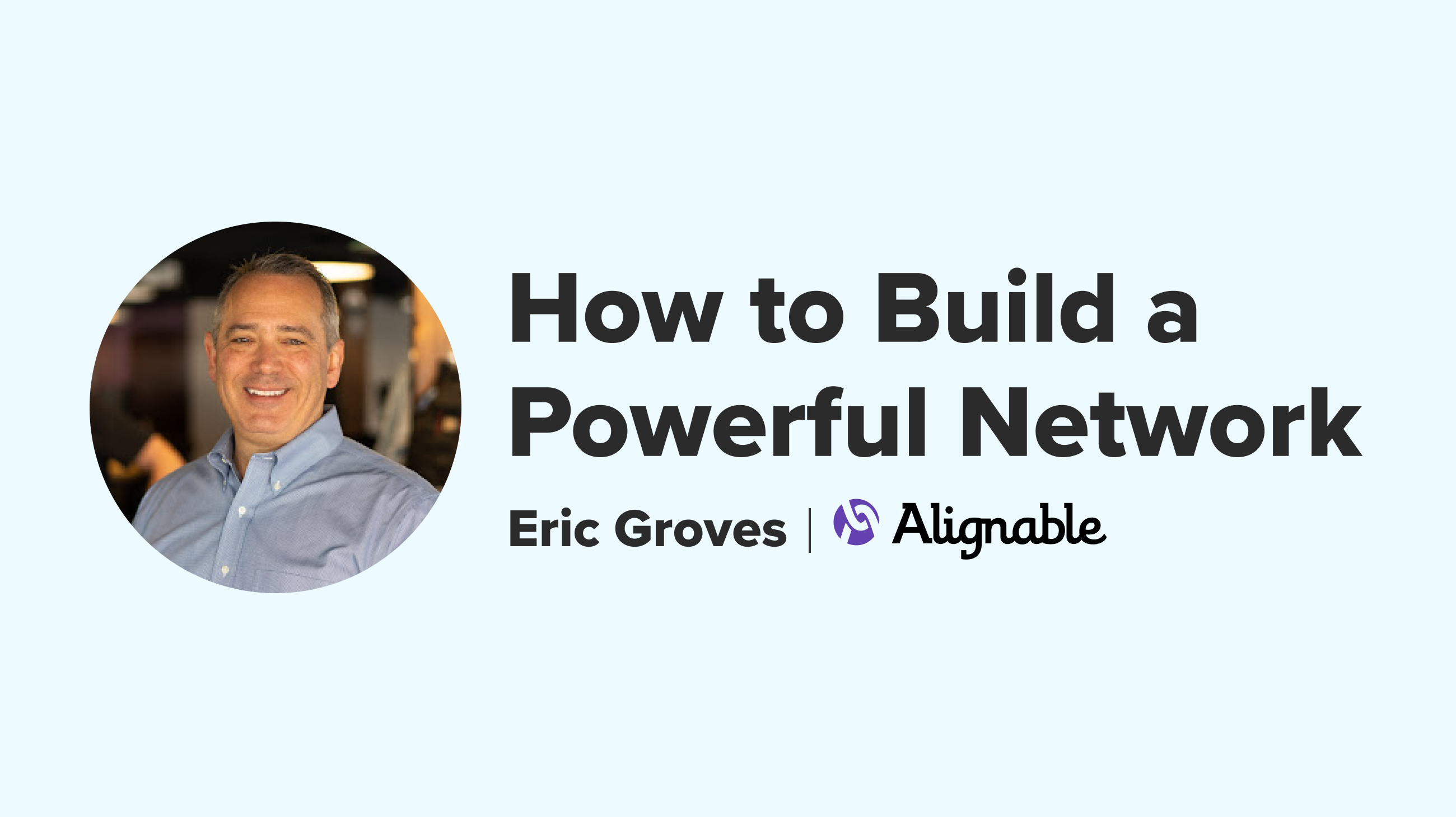 How to Build a Powerful Network | Alignable