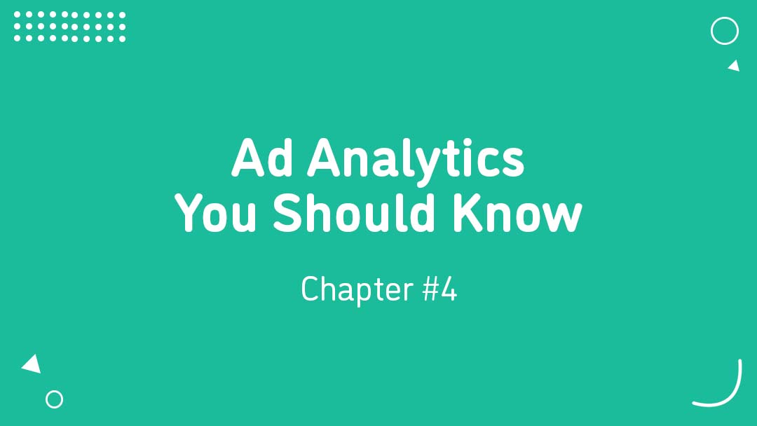 Chapter 4: Ad Analytics You Should Know | AdPuzl