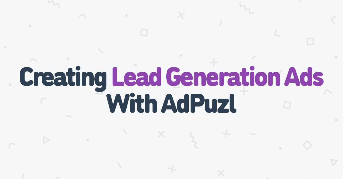 How To Create Facebook Lead Ads (Step-by-step) | AdPuzl