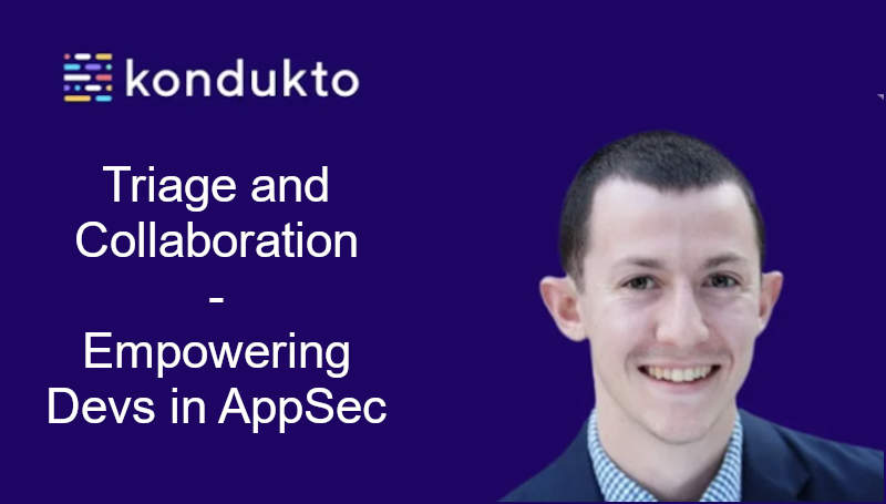 Empowering Developers in AppSec: Triage and Collaboration | Kondukto