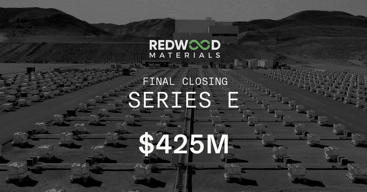 Redwood Materials Announces Final Close of $425M Series E to Scale ...