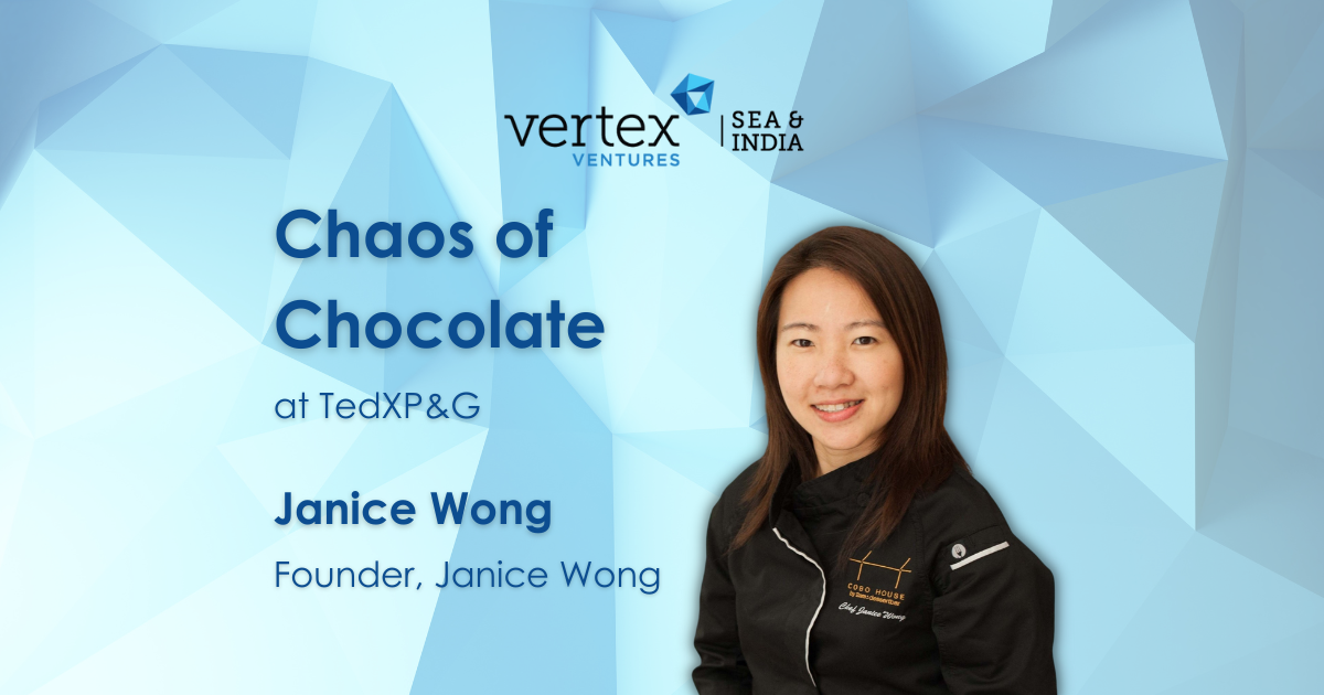 Janice Wong at TedXP&G | Chaos of Chocolate | Vertex Ventures SEA