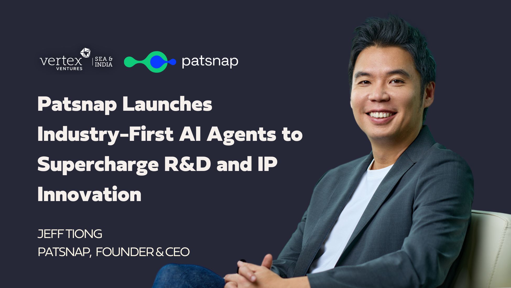 Patsnap Launches Industry-First AI Agents to Supercharge R&D and IP Innovation | Vertex Ventures SEA