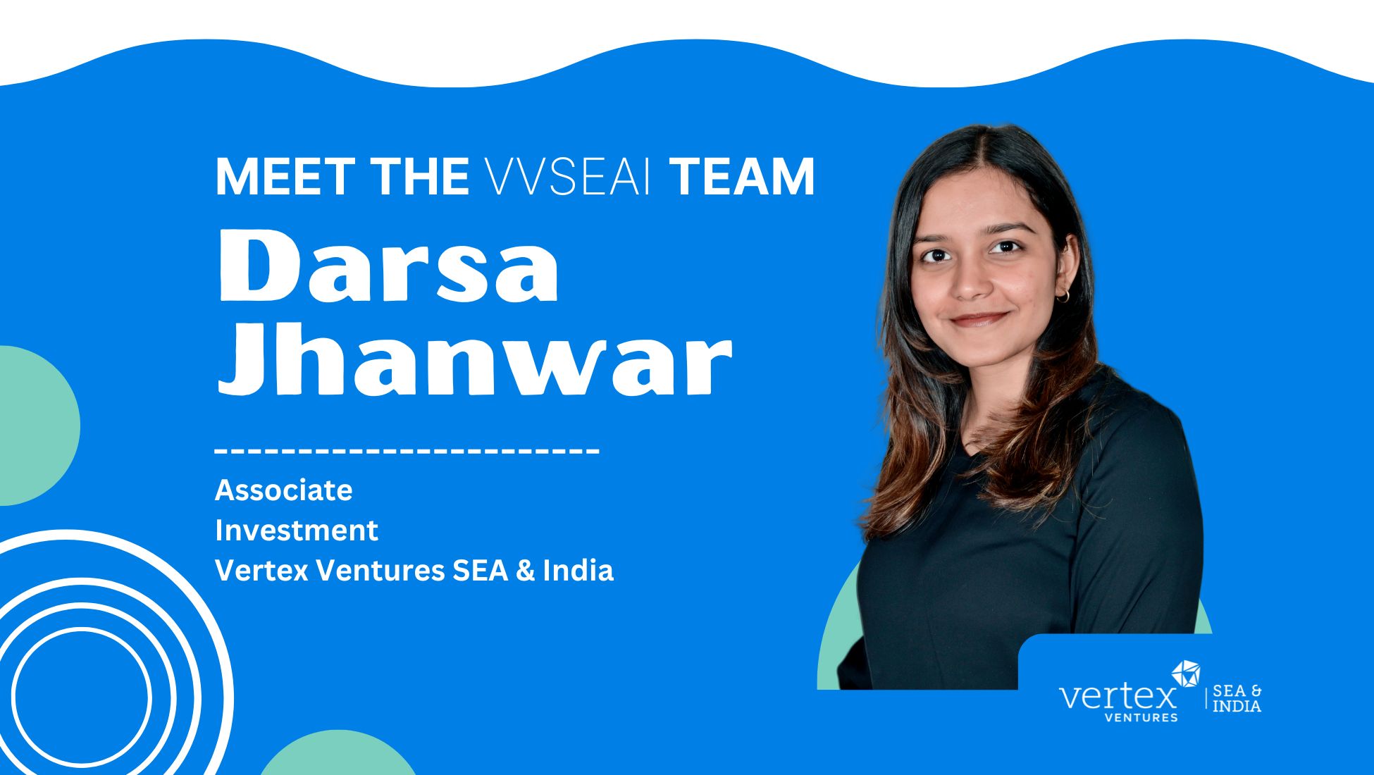 𝗠𝗲𝗲𝘁 𝘁𝗵𝗲 VVSEAI 𝗧𝗲𝗮𝗺: Darsa Jhanwar | Vertex Ventures SEA