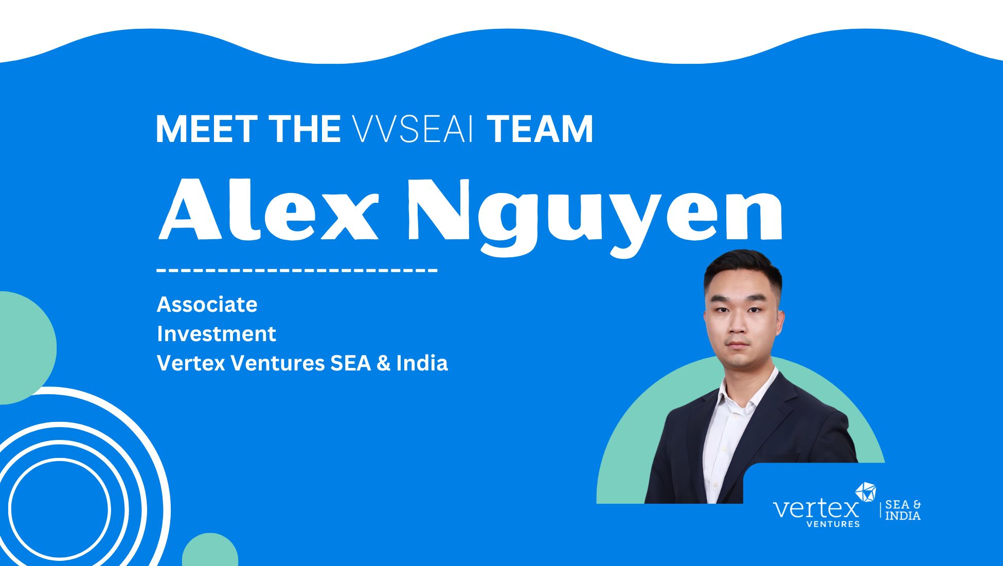 𝗠𝗲𝗲𝘁 𝘁𝗵𝗲 VVSEAI 𝗧𝗲𝗮𝗺: Alex Nguyen | Vertex Ventures SEA