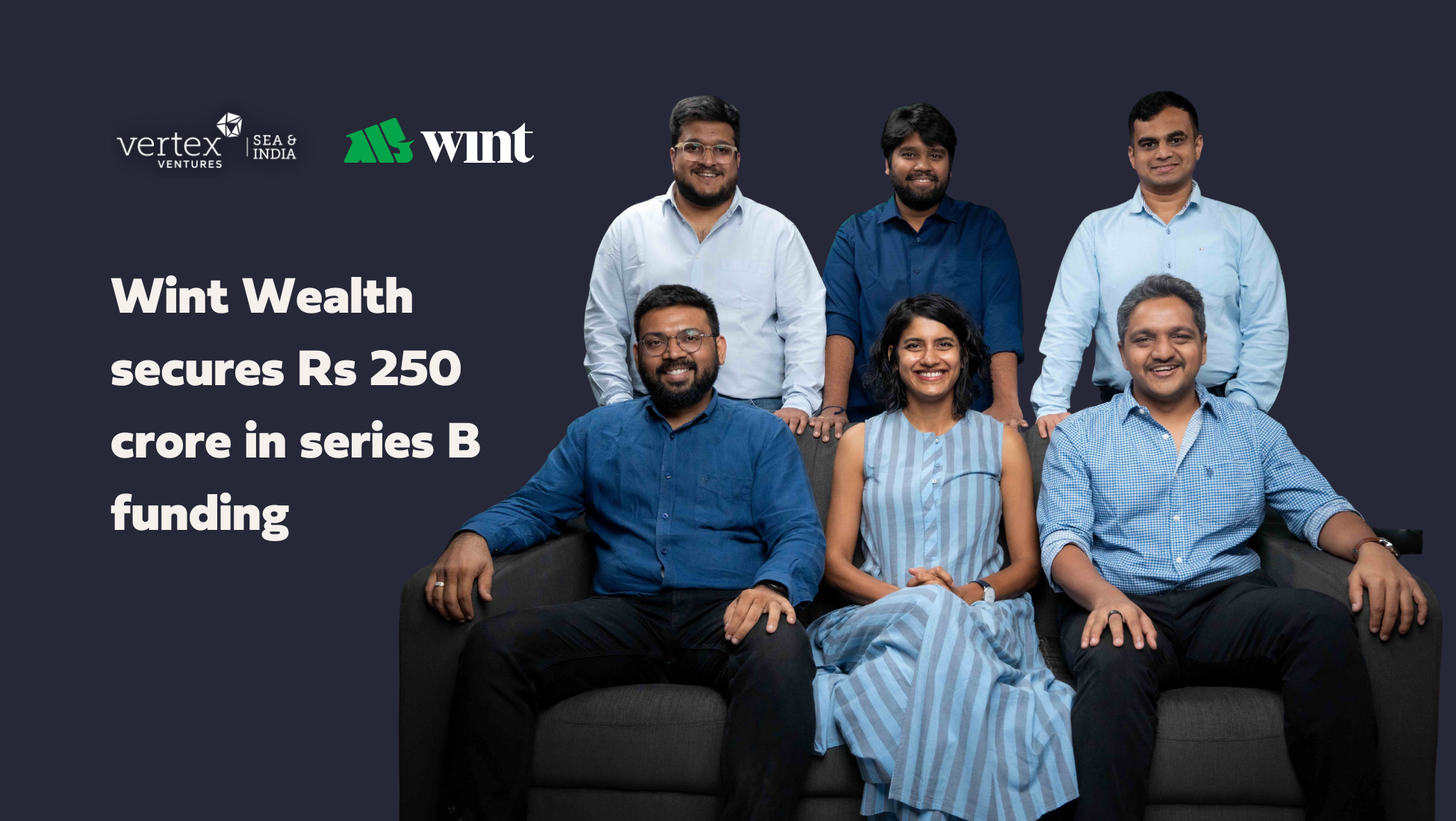 Wint Wealth secures Rs 250 crore in series B funding | Vertex Ventures SEA