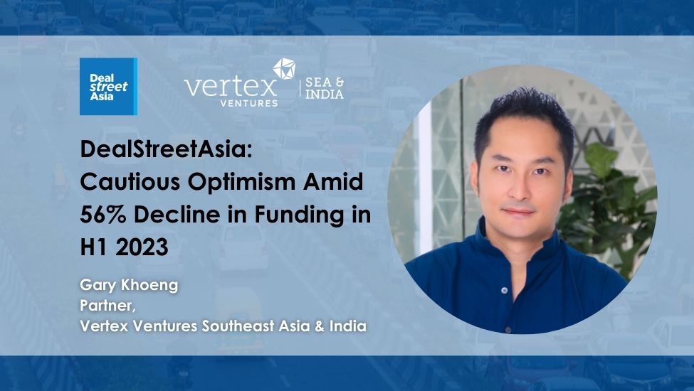 Gary Khoeng | DealStreetAsia | Cautious Optimism Amid 56% decline in ...