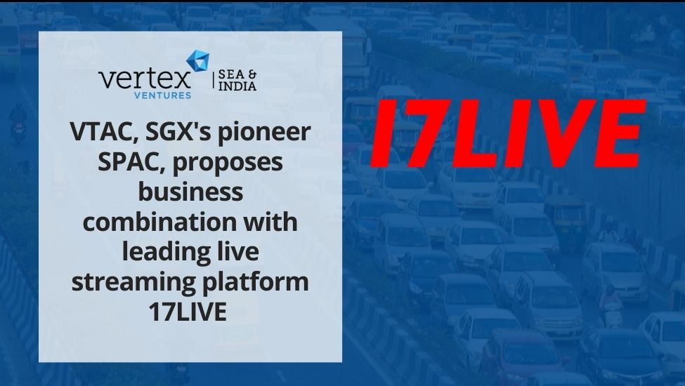 VTAC, SGX's pioneer SPAC, proposes business combination with leading live streaming platform ...