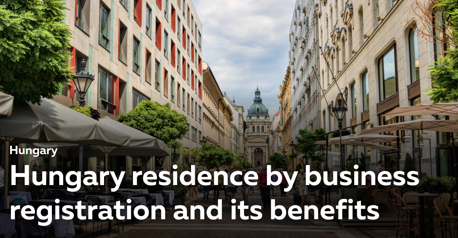 Obtaining a Hungary Business Residence Permit in 2025