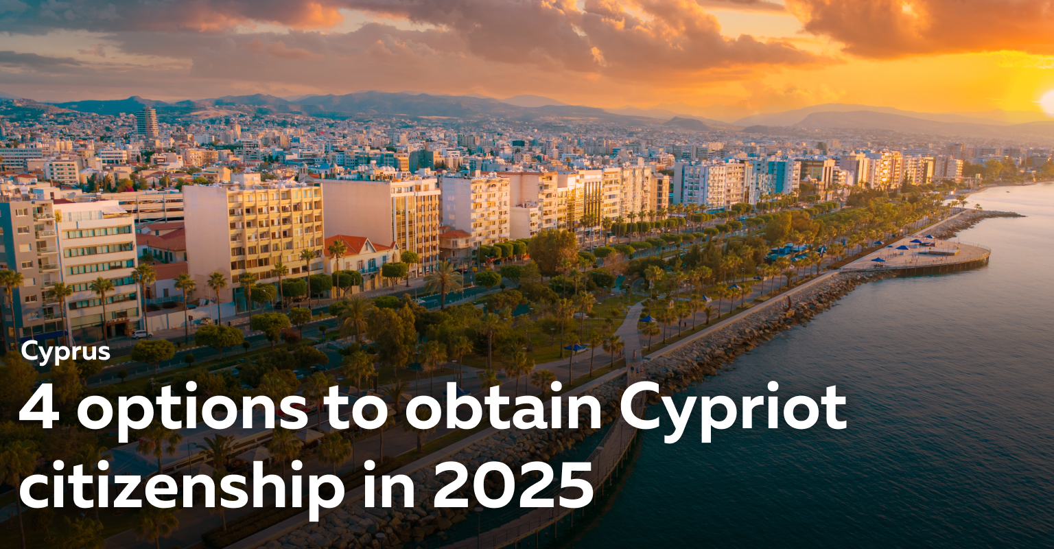 How to Get Cyprus Citizenship in 2025: 4 Available Options